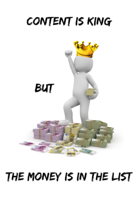 Content is King BUT The Money is in The List – Can Both Be True?